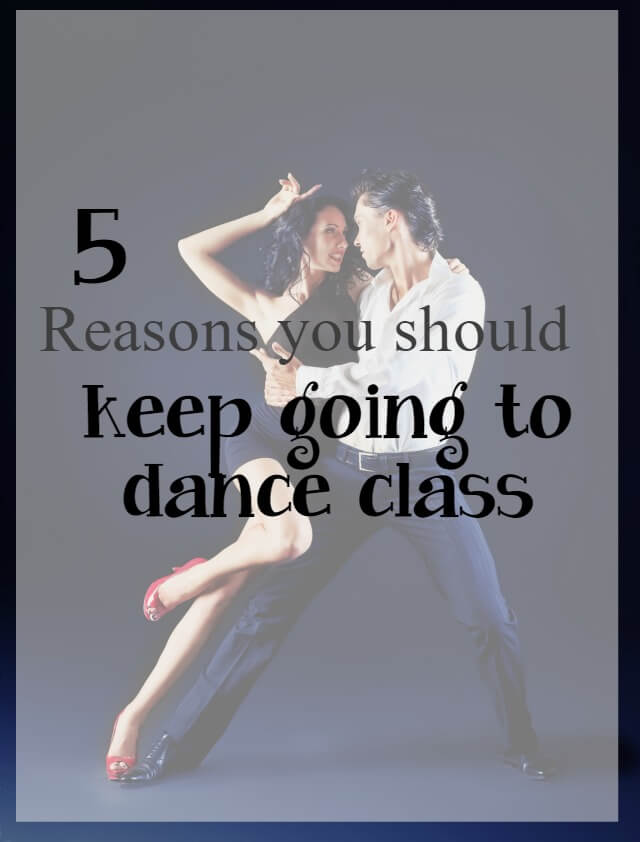5 reasons you should keep going to dance class